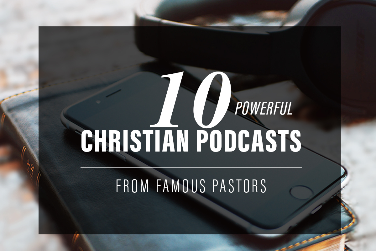CP Brand Solutions | 10 Powerful Christian Podcasts From Famous Pastors